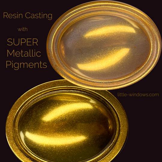 Super Metallic Pigments - Casting in Molds – Little Windows Brilliant ...